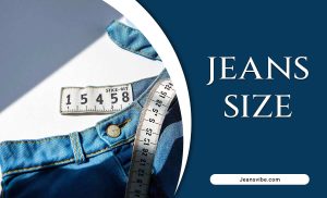 Jeans Size Chart: Accurate Fit Guide For Skinny, High & Low Rise